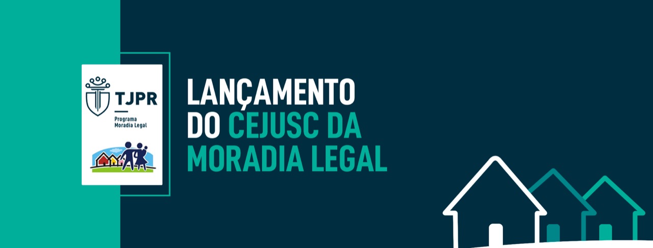 Tjpr Lança Cejusc Da Moradia Legal Em Pontal Do Paraná Tjpr